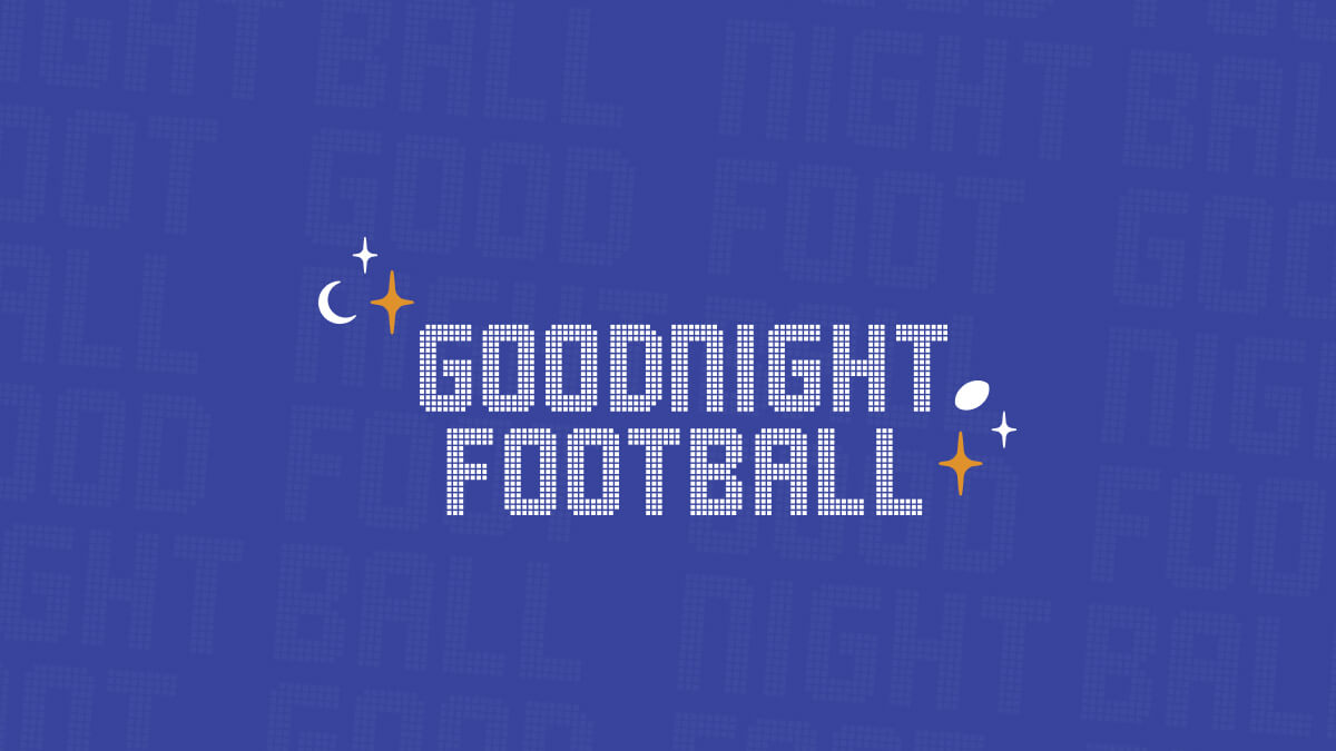 Goodnight Football - Real NFL Talk, No Filters